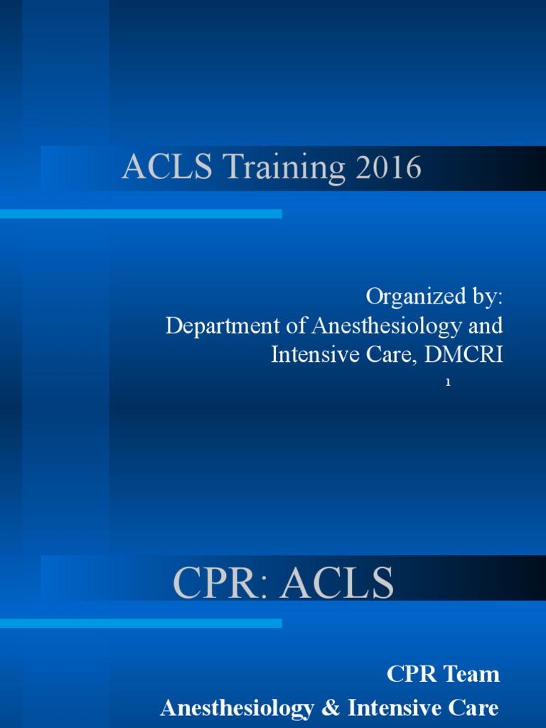 ACLS Training: Organized By: Department of Anesthesiology and Intensive ...