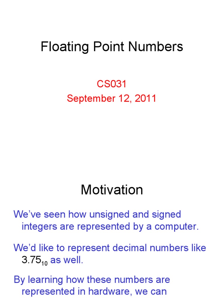 Floating Point Numbers: CS031 September 12, 2011 | PDF | Arithmetic | Notation