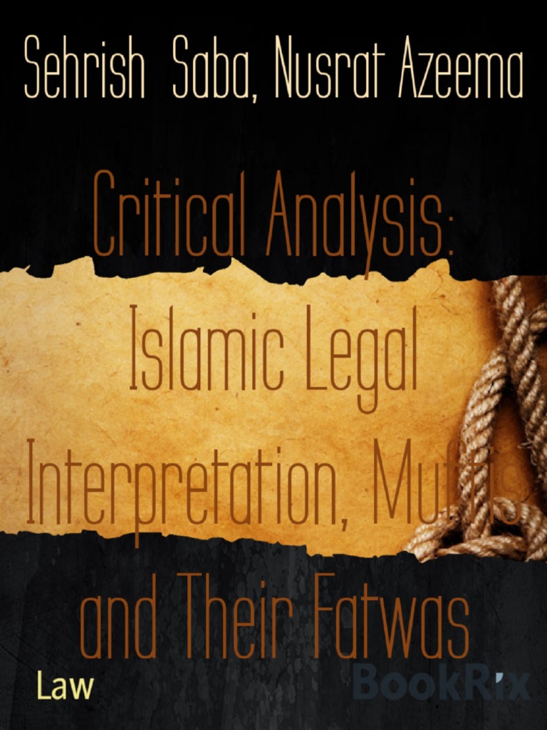 Critical Analysis Islamic Legal Interpretation Muftis and Their Fatwas ...