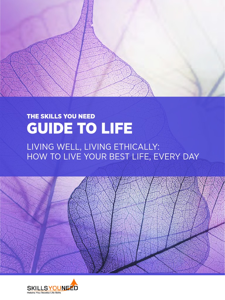 Guide To Life: Living Well, Living Ethically: How To Live Your Best ...