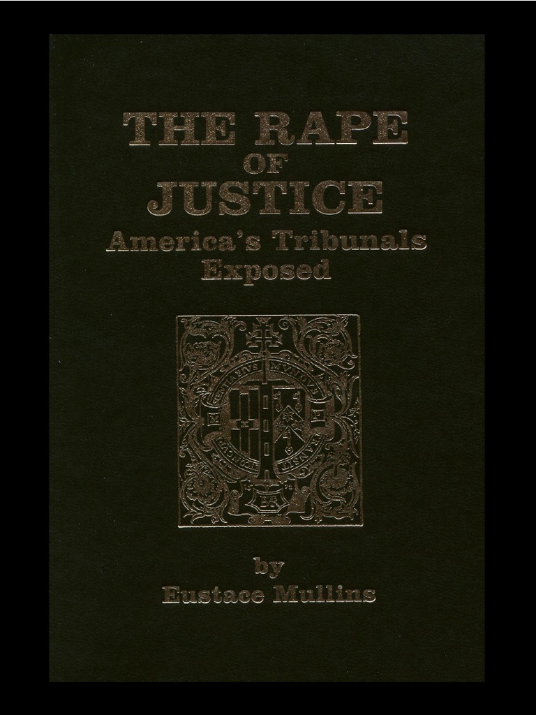 The Rape of Justice: America's Tribunals Exposed - by Eustace Mullins ...