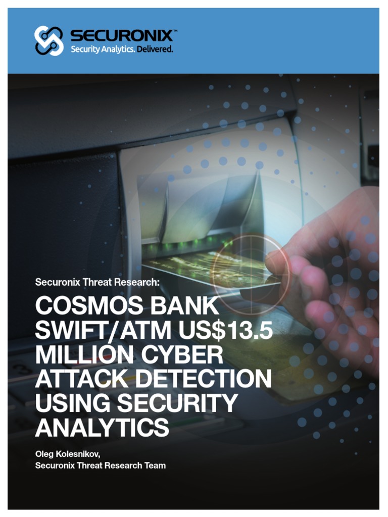 Cosmos Bank SWIFT/ATM US$13.5 Million Cyber Attack Detection Using Security Analytics | PDF ...
