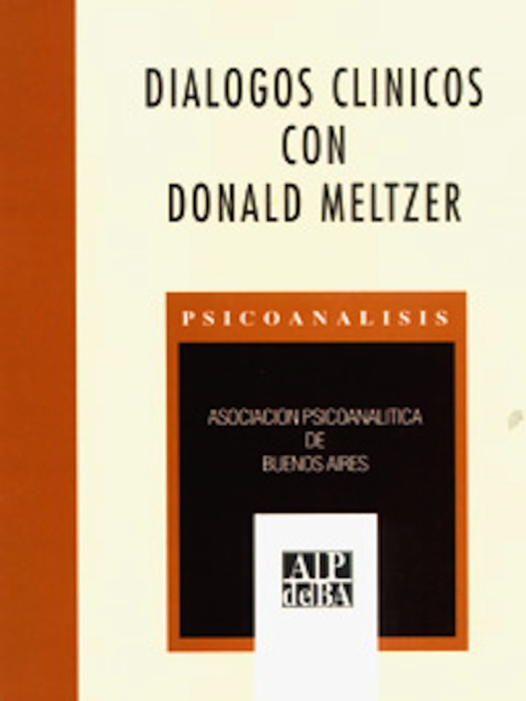 12 - Diálogos Clínicos Con Donald Meltzer (Psicoanálisis-APdeBA) PDF ...