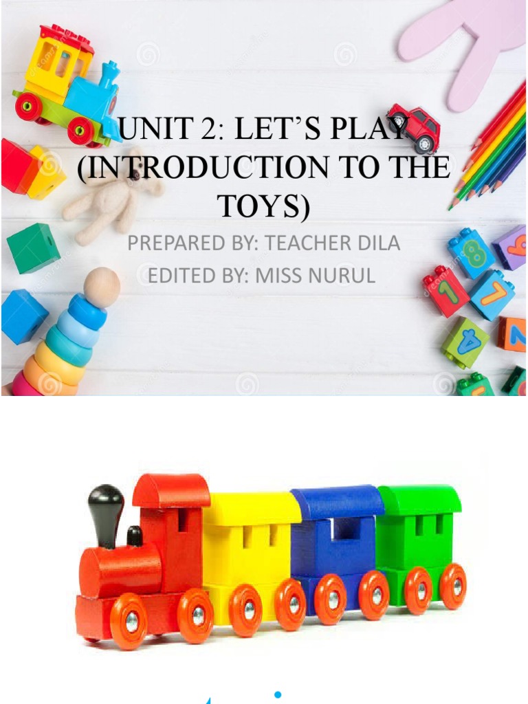 Unit 2: Let'S Play (Introduction To The Toys) : Prepared By: Teacher ...