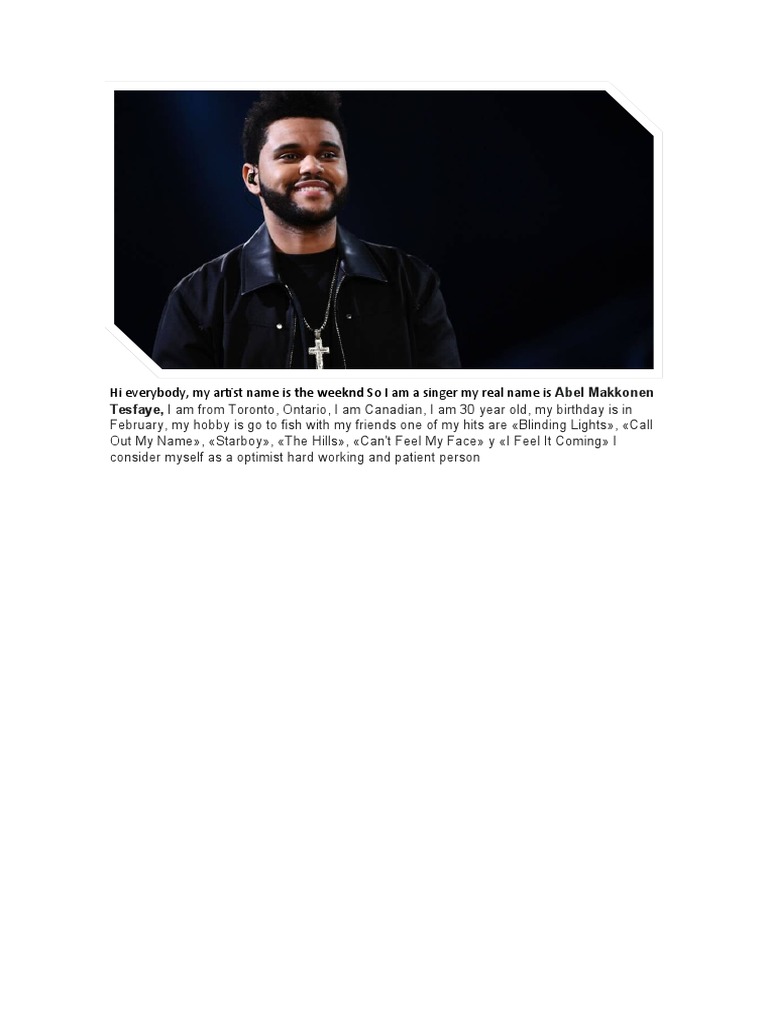 Hi Everybody, My Artist Name Is The Weeknd So I Am A Singer My Real Name Is | PDF