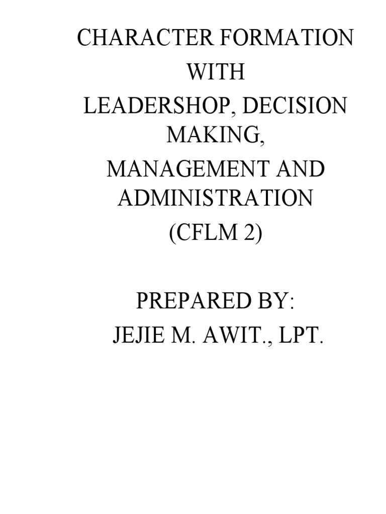 Character Formation With Leadershop, Decision Making, Management and Administration (CFLM 2 ...