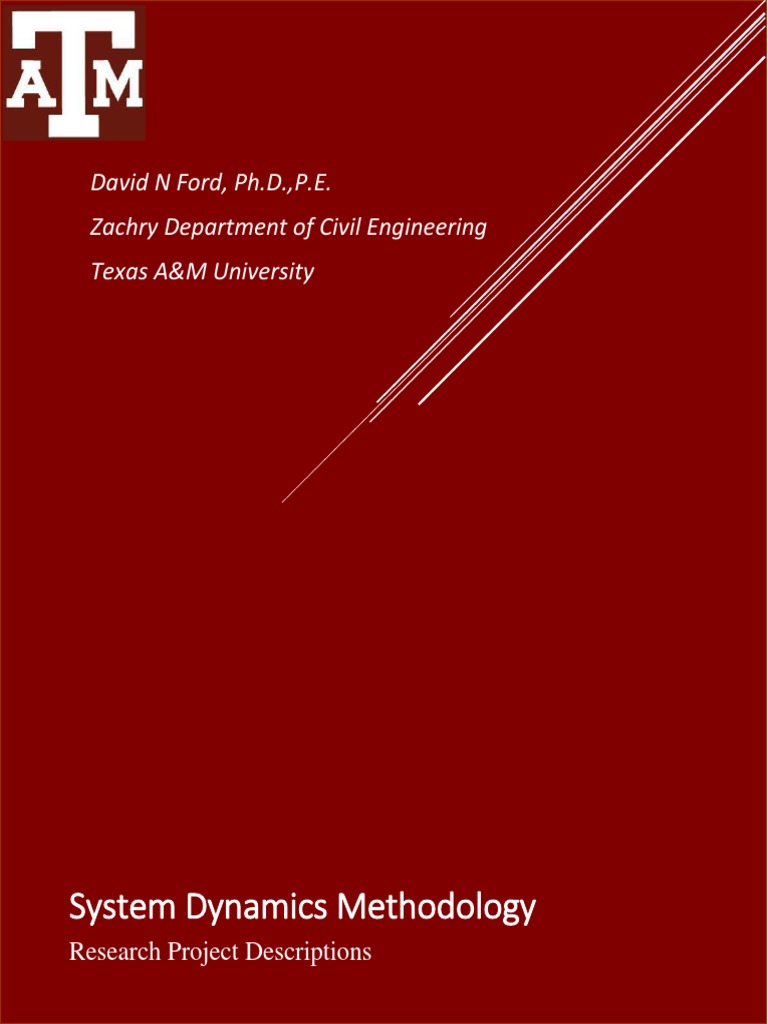 System Dynamics Methodology: David N Ford, Ph.D.,P.E. Zachry Department of Civil Engineering ...