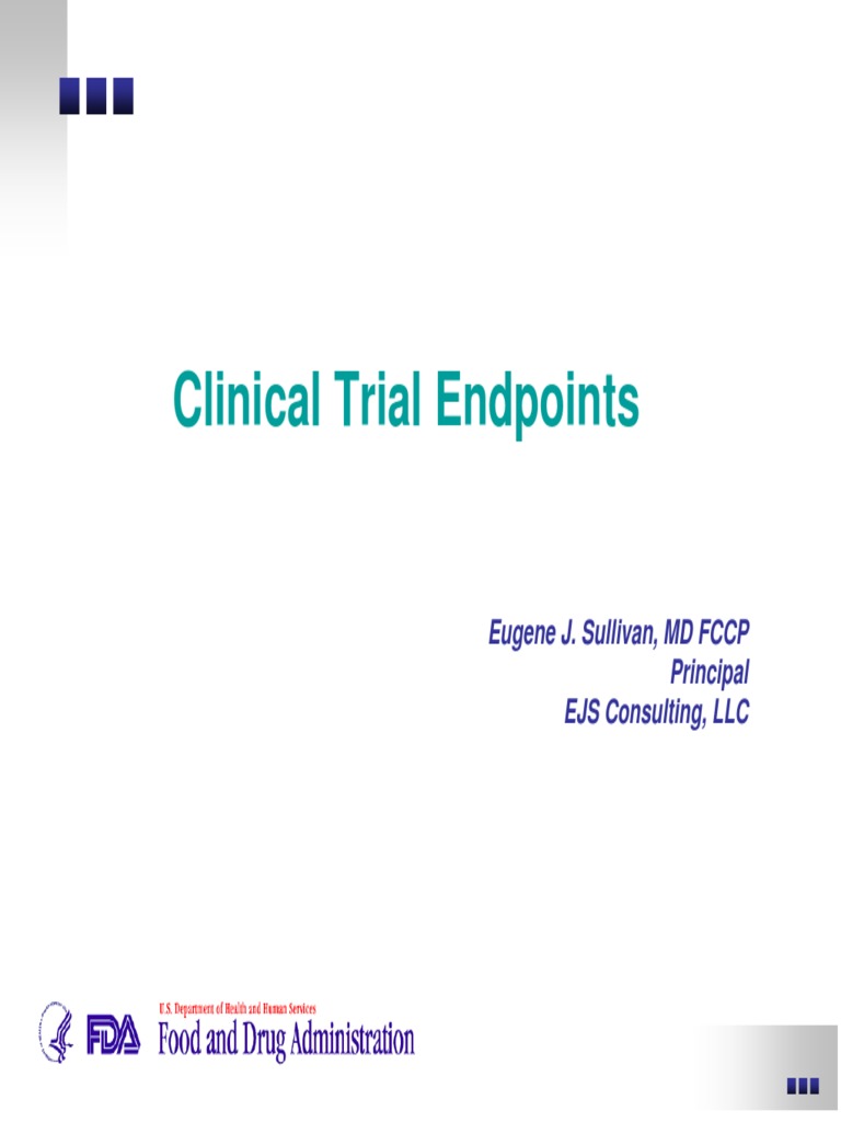 Clinical Trial Endpoints: Eugene J. Sullivan, MD FCCP Principal EJS ...