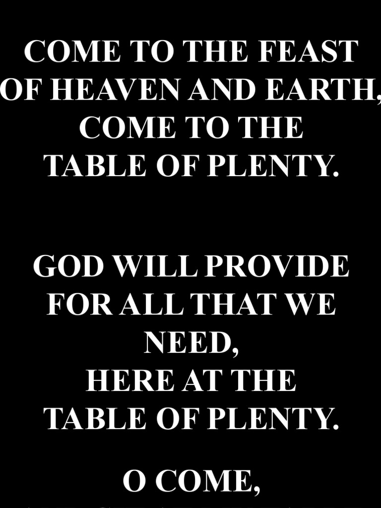 Come To The Feast of Heaven and Earth, Come To The Table of Plenty | PDF