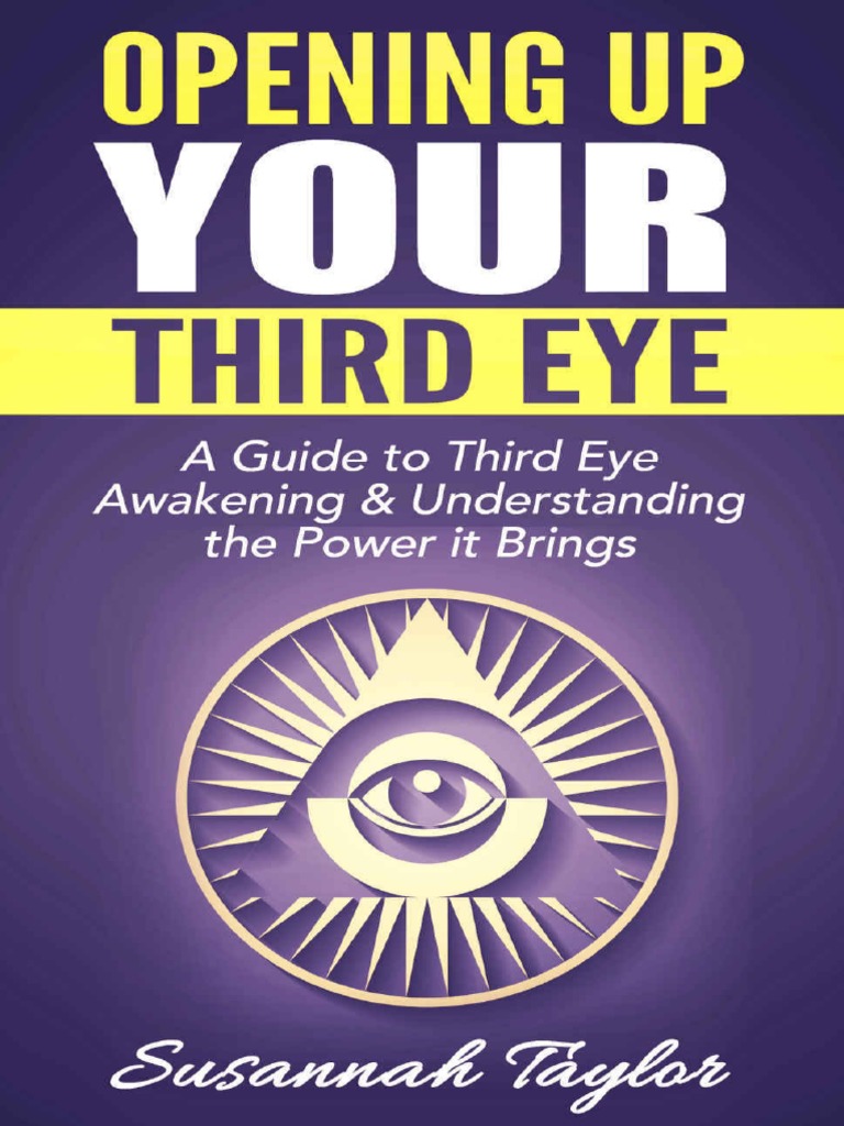 Opening Up Your Third Eye - A Guide To Third Eye Awakening ...
