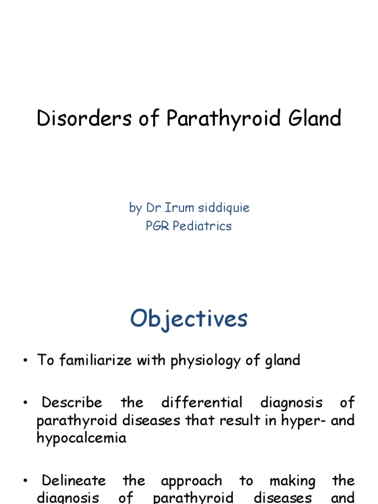 Disorders of Parathyroid Gland: by DR Irum Siddiquie PGR Pediatrics ...