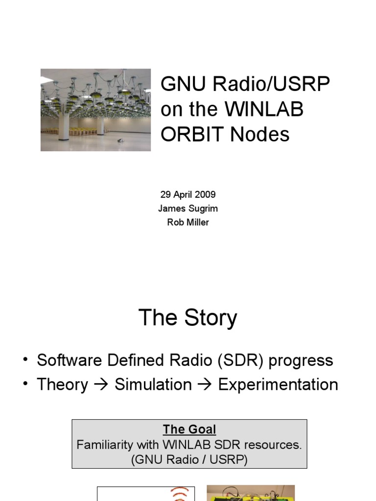 GNU Radio/USRP On The WINLAB ORBIT Nodes: 29 April 2009 James Sugrim ...