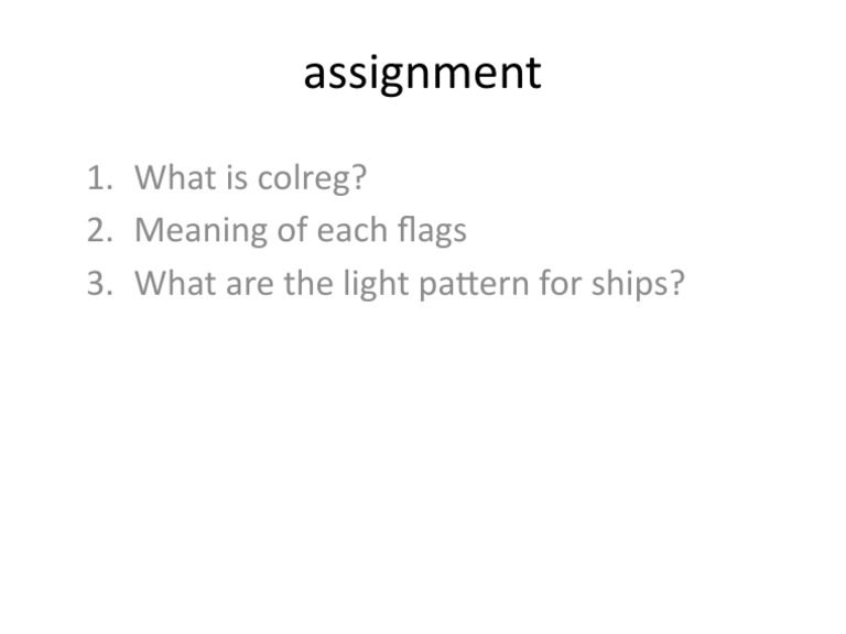 Assignment: 1. What Is Colreg? 2. Meaning of Each Flags 3. What Are The ...