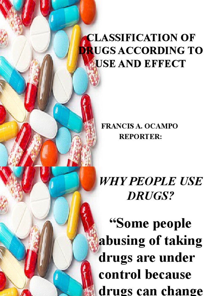 Classification of Drugs According To Use and Effect: Francis A. Ocampo ...