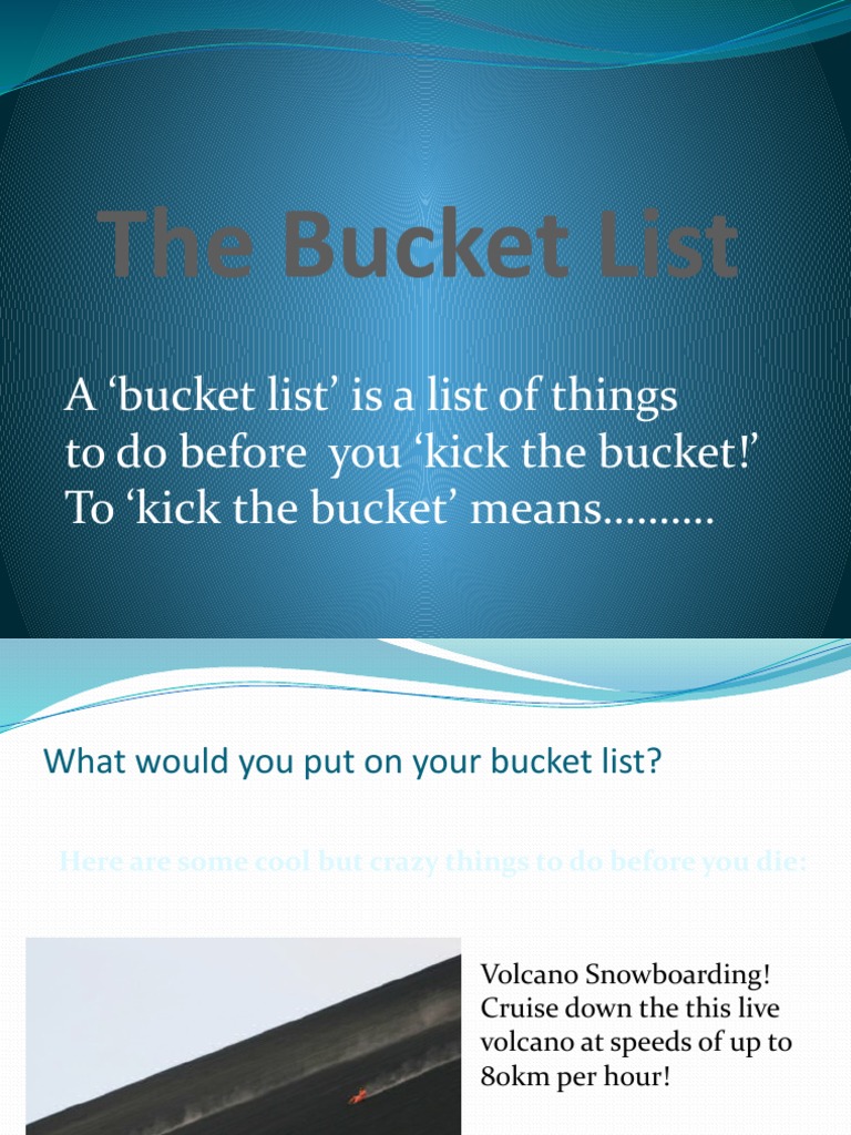 The Bucket List: A Bucket List' Is A List of Things To Do Before You ...
