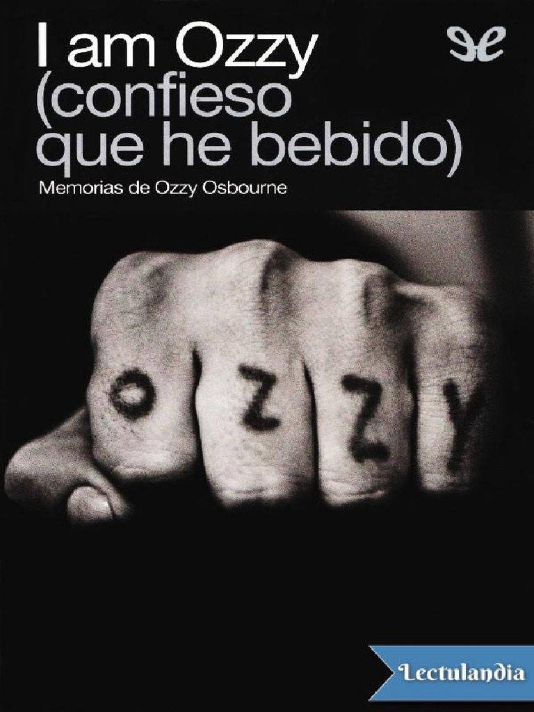 I Am Ozzy Confieso Que He Bebido - Ozzy Osbourne PDF | PDF | Ozzy Osbourne