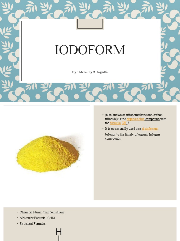 Iodoform: By: Alexa Joy C. Inguillo | PDF | Iodine | Chemical Substances