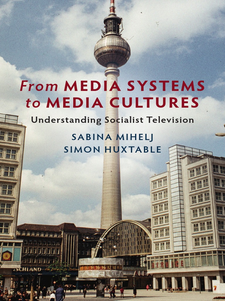Sabina Mihelj - Simon Huxtable - From Media Systems To Media Cultures ...