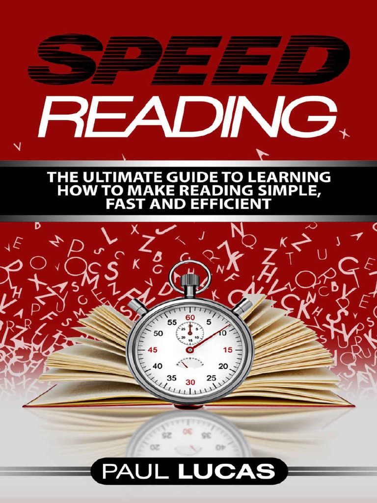 Speed Reading (The Ultimate Guide To Learning How To Make Reading Simple, Fast and Efficient ...