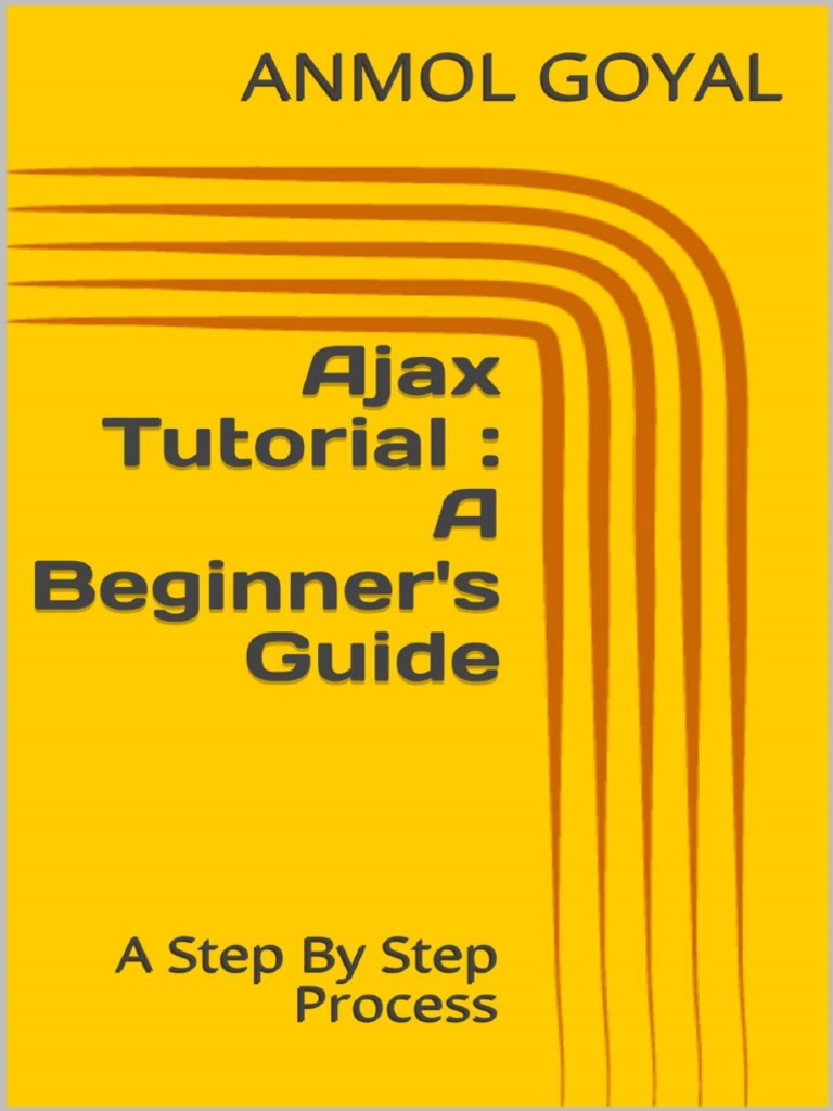 Ajax Tutorial - A Beginner's Guide - A Step by Step Process | PDF ...