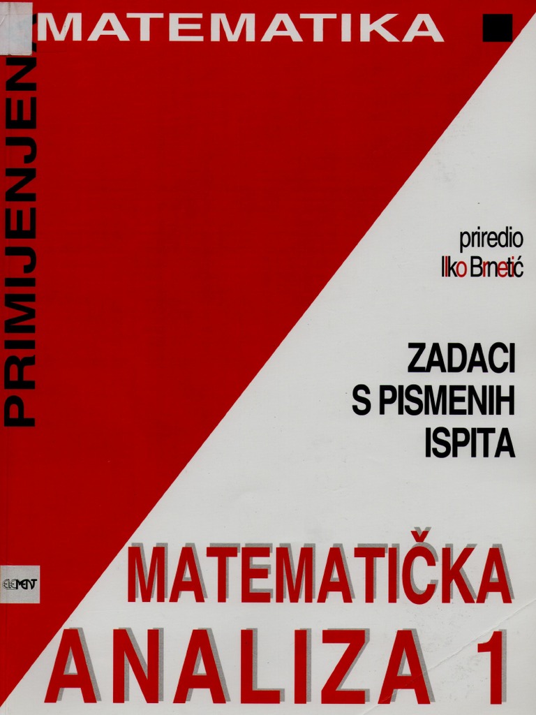 (Biblioteka Primijenjena Matematika) Ilko Brnetic - Matematicka Analiza 1 - Zadaci S Pismenih ...