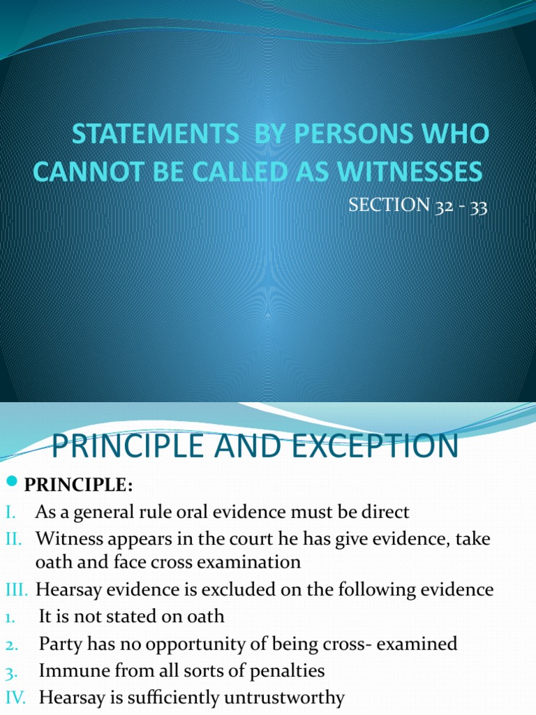 Statements by Persons Who Cannot Be Called As Witnesses: SECTION 32 ...