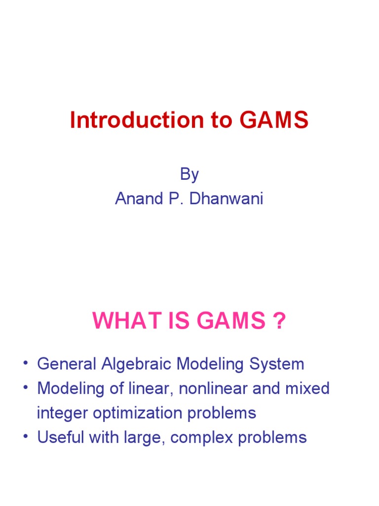 Introduction To GAMS: by Anand P. Dhanwani | PDF | Equations | Applied ...