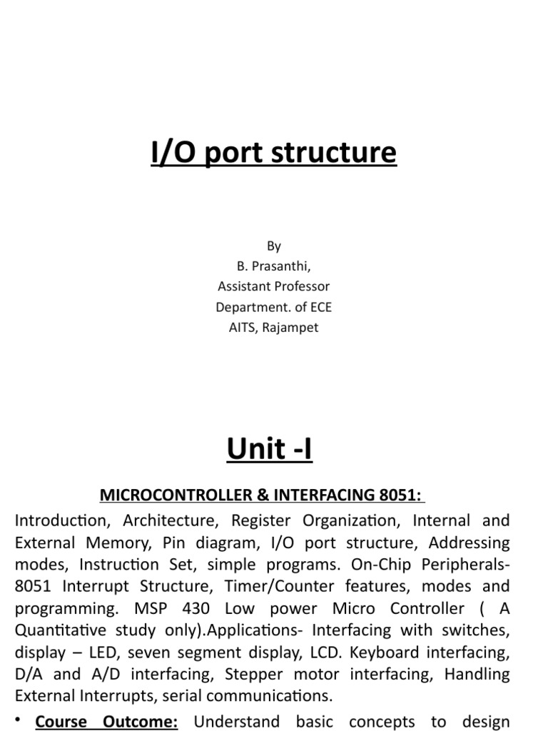 I/O Port Structure: by B. Prasanthi, Assistant Professor Department. of ...