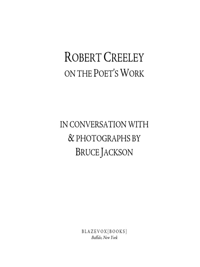 Robert Creeley On The Poet's Work in Conversation With & Photographs by ...