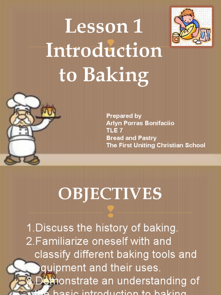 Lesson 1 To Baking: Prepared by Arlyn Porras Bonifaciio Tle 7 Bread and Pastry The First Uniting ...