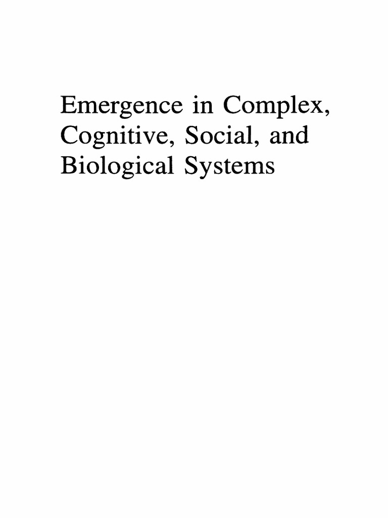 Emergence in Complex Cognitive Social and Biological Systems 2002 PDF ...