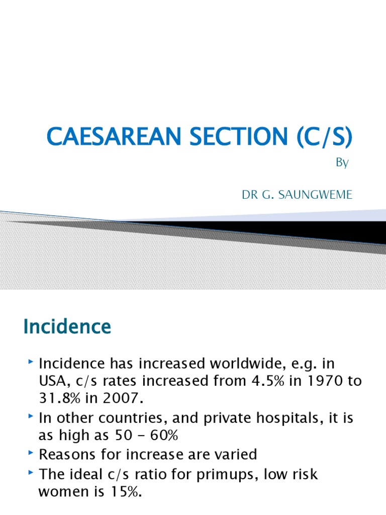 Caesarean Section (C/S) : by DR G. Saungweme | PDF | Caesarean Section | Childbirth
