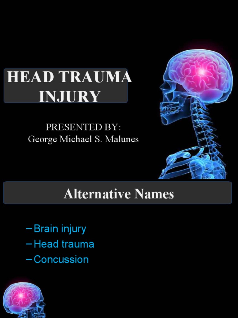 Head Trauma Injury: Presented By: George Michael S. Malunes | PDF | Traumatic Brain Injury ...