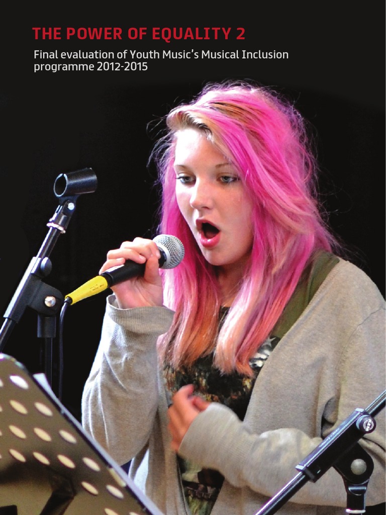 The Power of Equality 2 Final Evaluation of Youth Musics Musical Inclusion Programme 2012 2015 ...