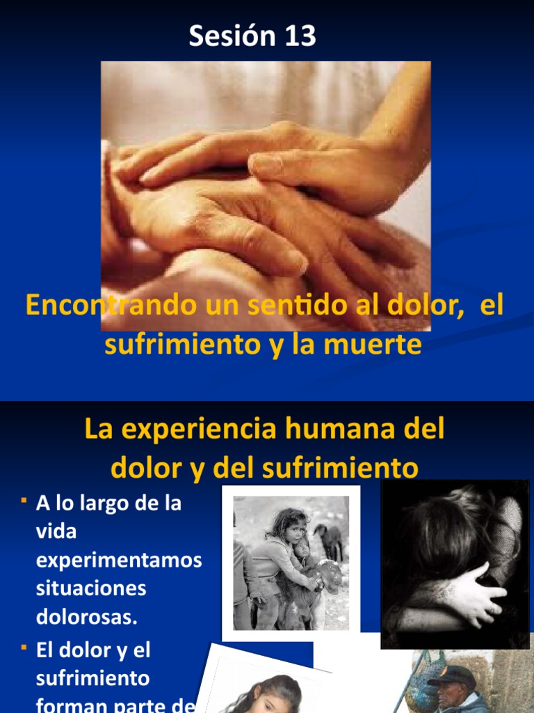 Sesión 13 El Sentido Del Dolor, El Sufrimiento y La Muerte | PDF | Sufrimiento | Muerte