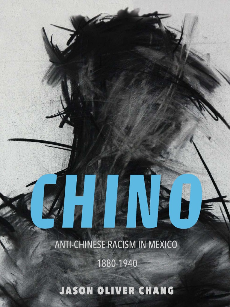 Chino - Anti-Chinese Racism in M - Jason Oliver Chang | PDF | Mexicans ...
