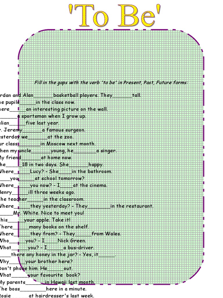 Fill in The Gaps With The Verb 'To Be' in Present, Past, Future Forms | PDF