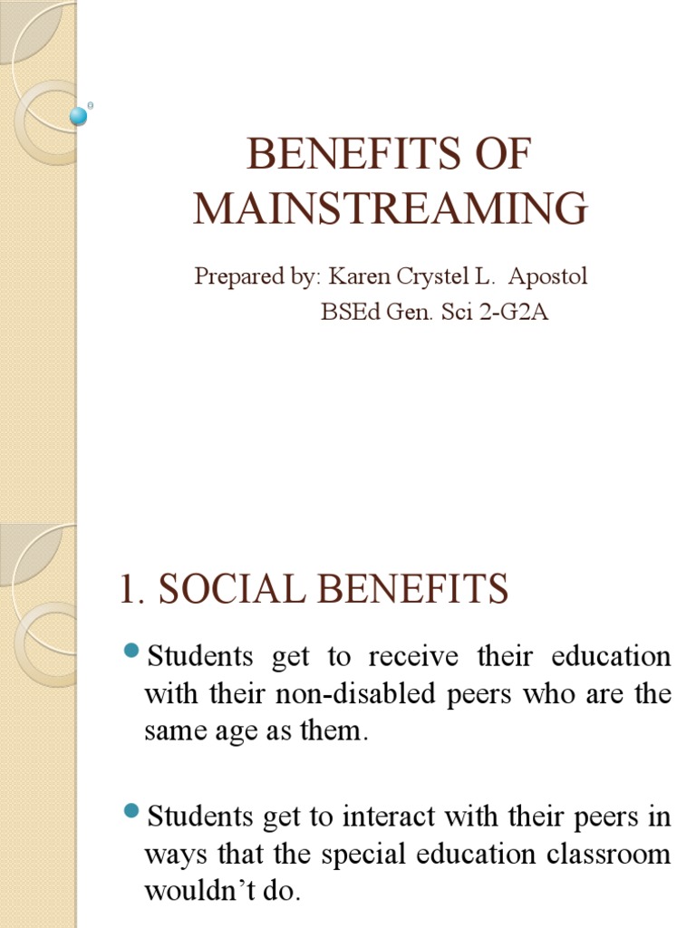 Benefits of Mainstreaming: Prepared By: Karen Crystel L. Apostol Bsed ...