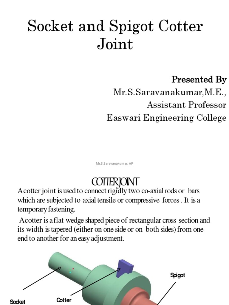 Socket and Spigot Cotter Joint: Presented by Mr.S.Saravanakumar, M.E ...