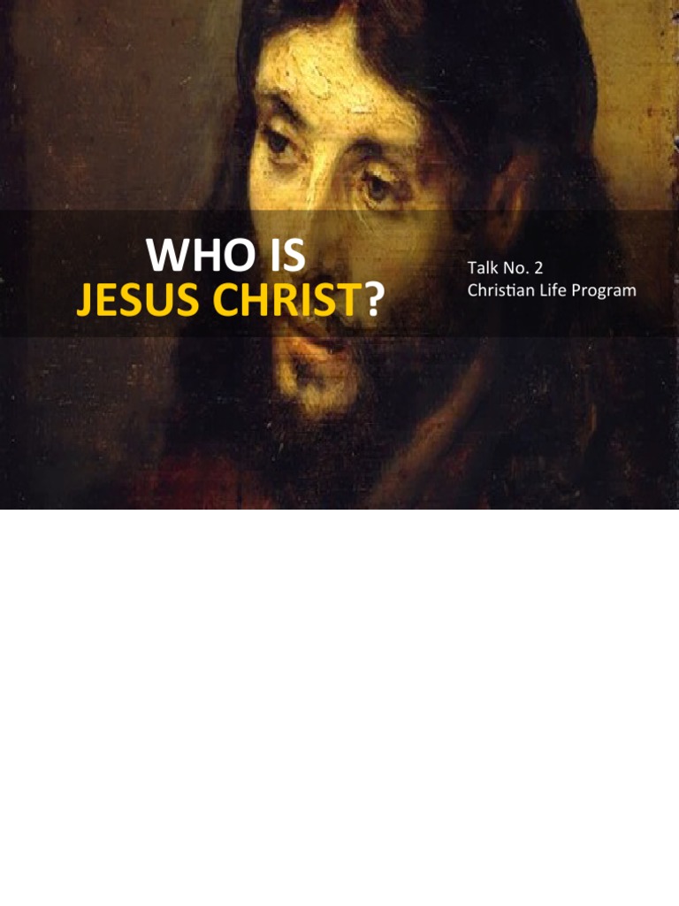 CLP Talk 2 Who Is Jesus Christ | PDF
