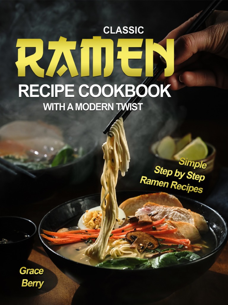 Berry, Grace - Classic Ramen Recipe Cookbook With A Modern Twist ...