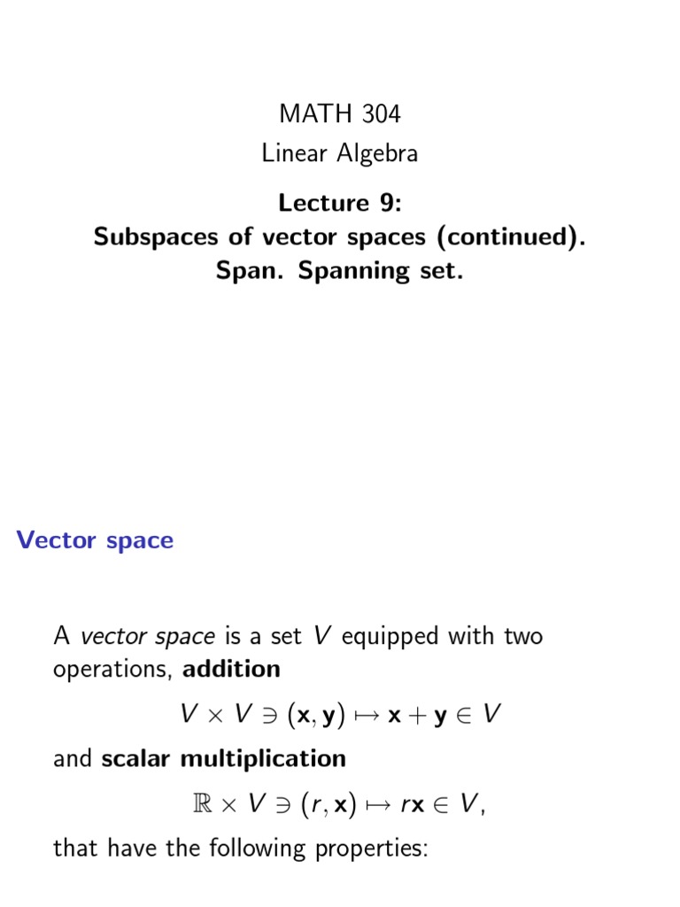 MATH 304 Linear Algebra Lecture 9 - Subspaces of Vector Spaces (Continued) - Span. Spanning Set ...