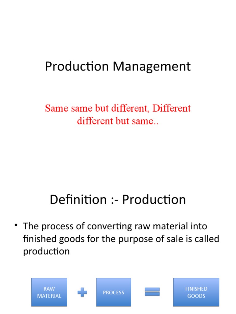 Production Management: Same Same But Different, Different Different But ...