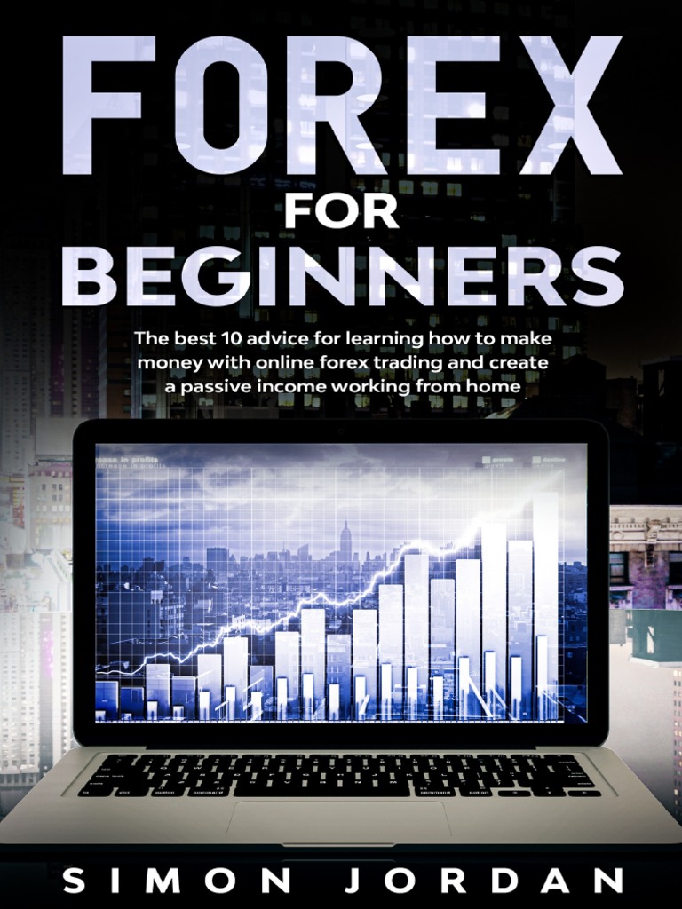 Forex For Beginners The Best 10 Advice For Learning How To Make | PDF ...