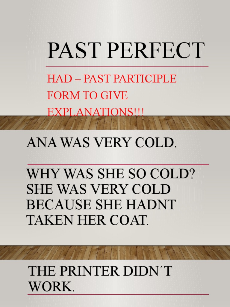 Past Perfect: Had - Past Participle Form To Give Explanations!!! | PDF