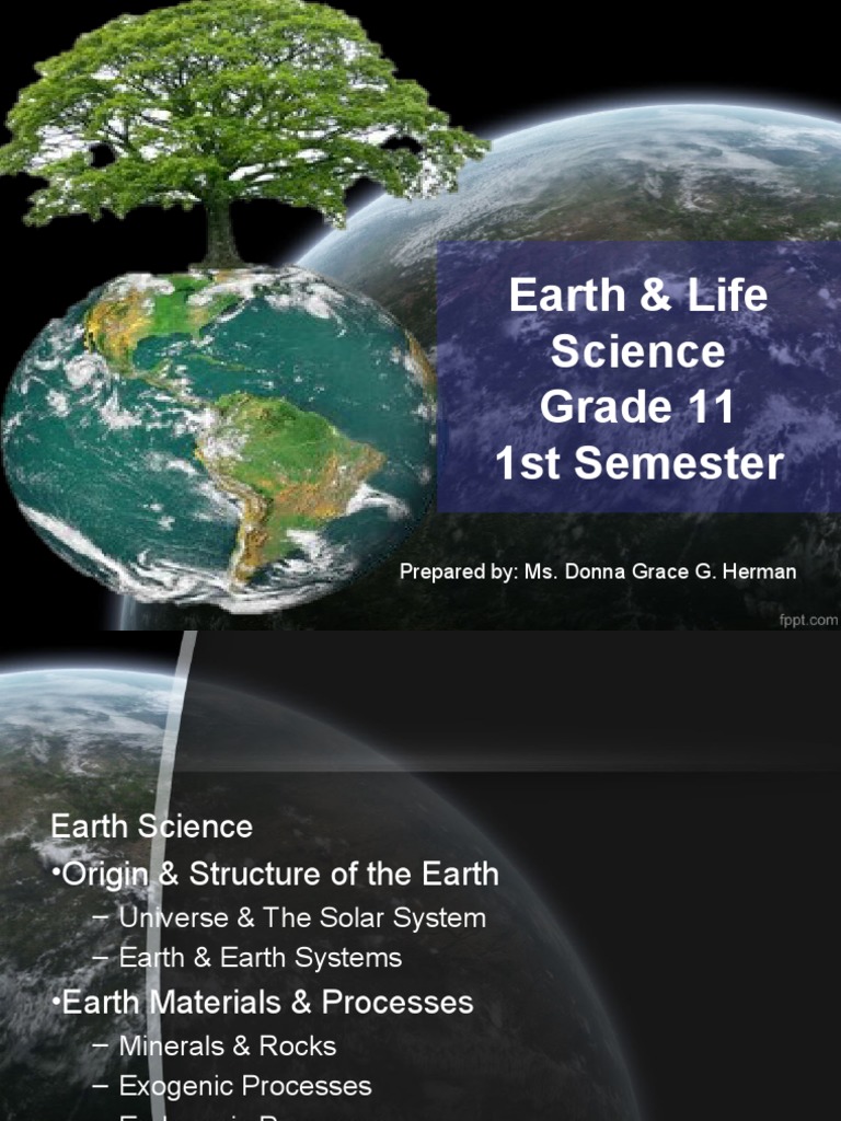 Earth & Life Science Grade 11 1st Semester: Prepared By: Ms. Donna ...