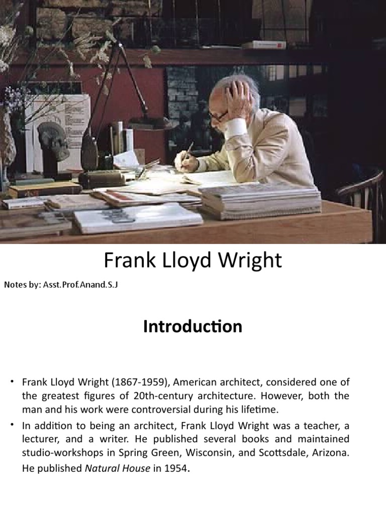 Frank Lloyd Wright: Notes By: Asst - Prof.Anand.S.J | PDF | Buildings ...