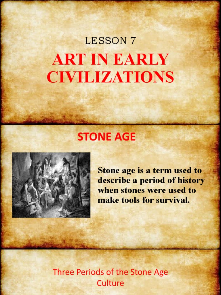 Lesson 7: Art in Early Civilizations | PDF | Stone Age | Ancient Egypt