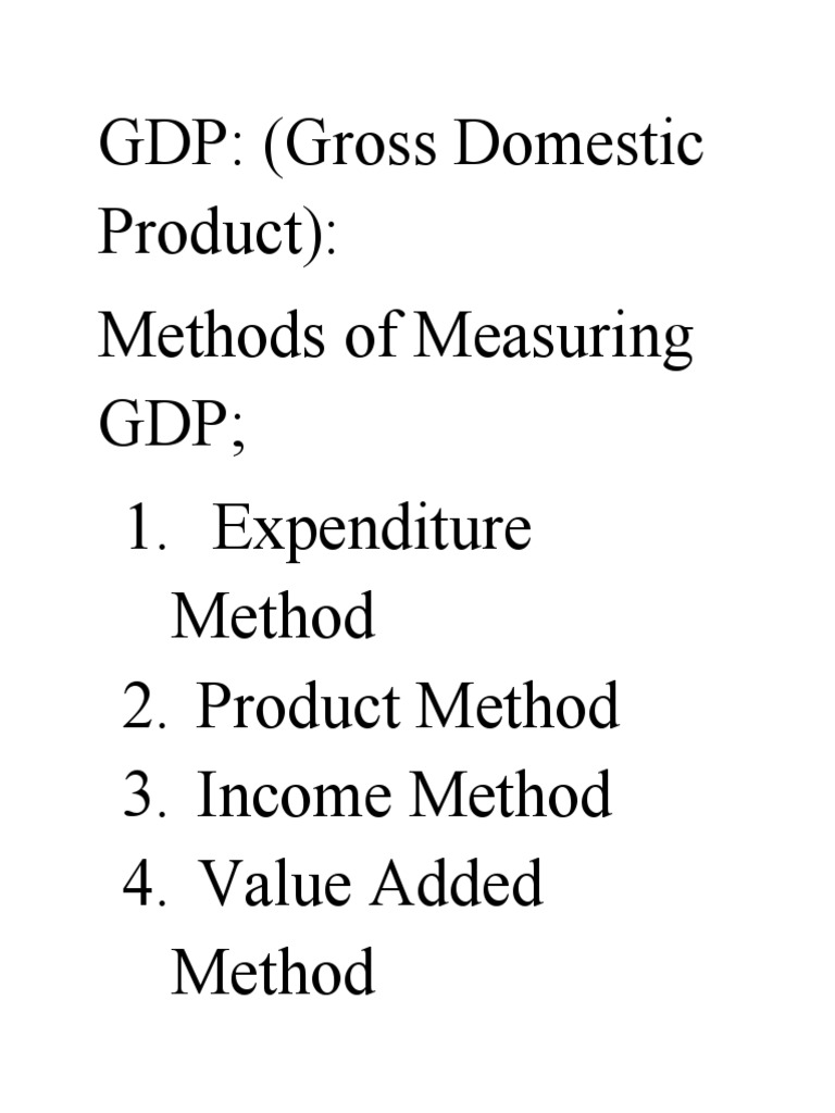 GDP: (Gross Domestic Product) : Methods of Measuring GDP 1. Expenditure ...