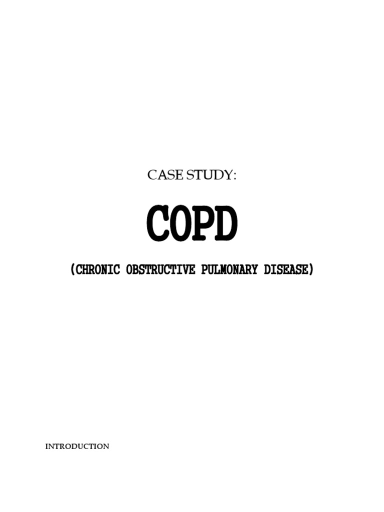 COPD Case Study: Overview and Management | PDF | Chronic Obstructive ...